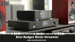 Best Budget Music Streamer - SoundboxLab